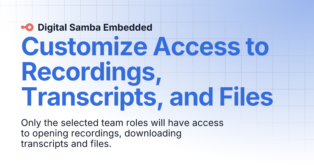 Customize Access to Recordings, Transcripts, and Files | Digital Samba Embedded